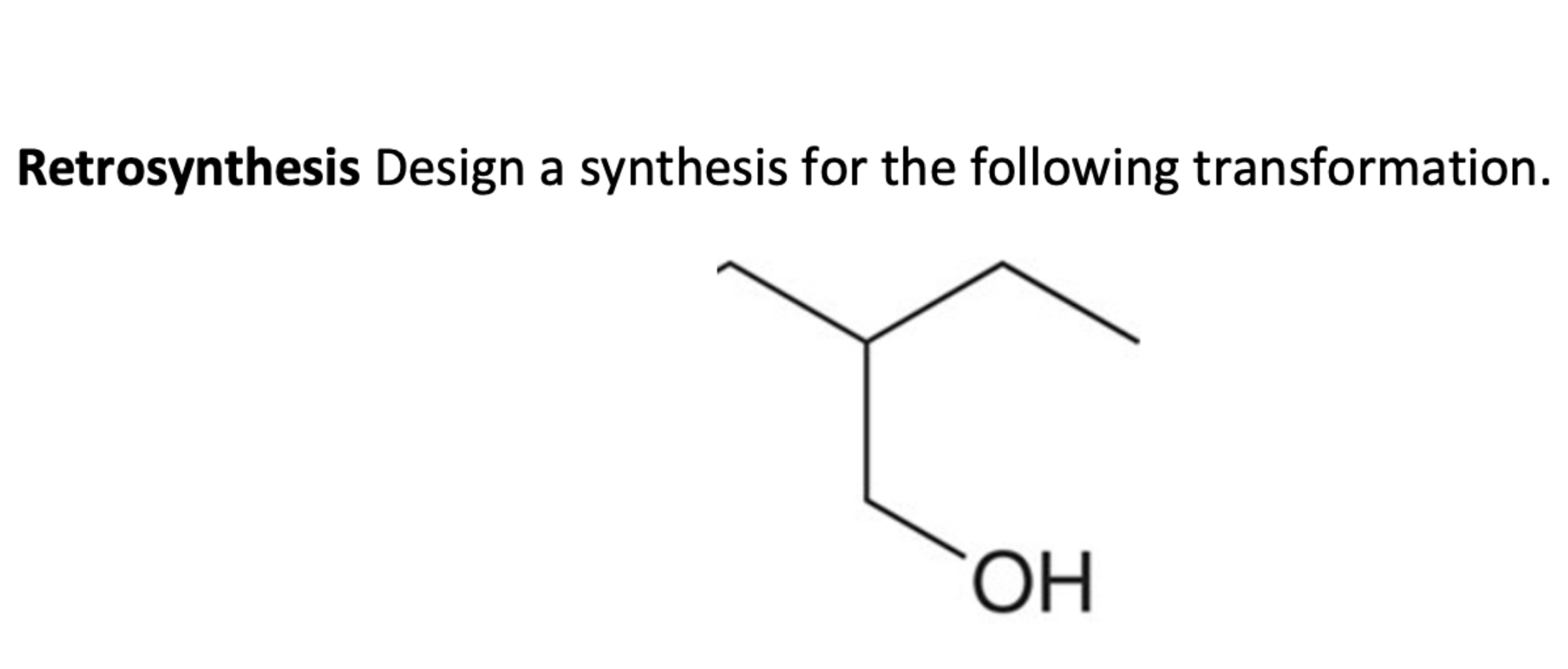 Solved Retrosynthesis Design a synthesis for the following | Chegg.com
