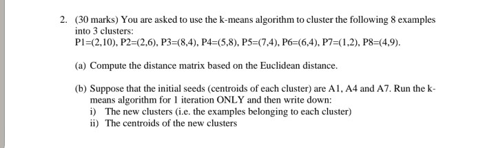 Solved 2. (30 marks) You are asked to use the k-means | Chegg.com