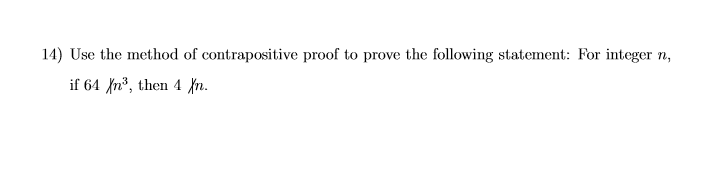 Solved 14) Use the method of contrapositive proof to prove | Chegg.com