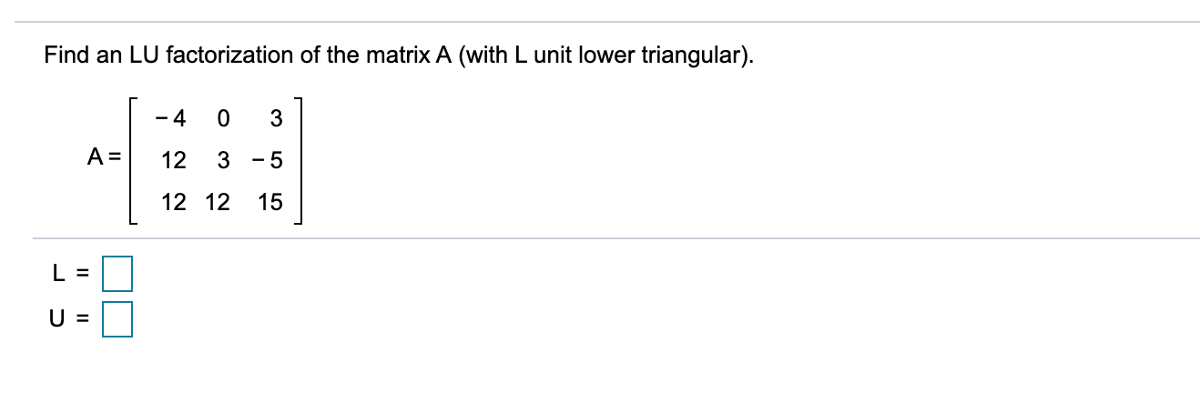 Solved Find an LU factorization of the matrix A (with L unit | Chegg.com