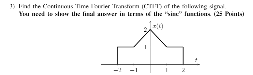 Solved 3) Find the Continuous Time Fourier Transform (CTFT) | Chegg.com