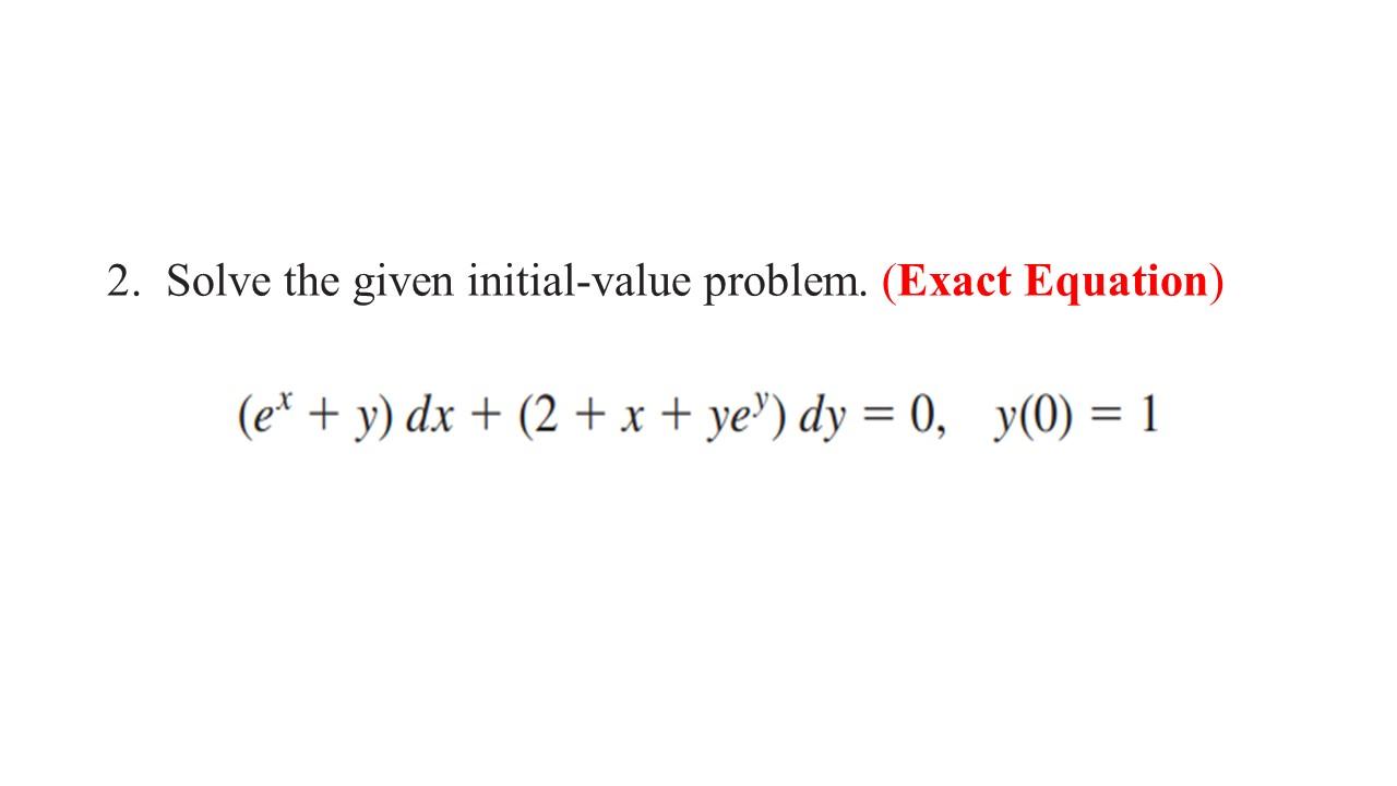 Solved 2. Solve the given initial-value problem. (Exact | Chegg.com