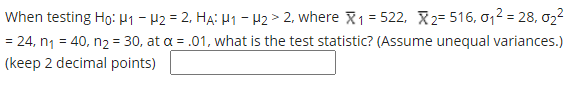 Solved When testing Ho: P1 - H2 = 2, HA: H1 - H2> 2, where | Chegg.com