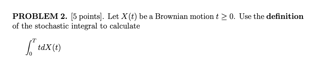 Solved PROBLEM 2. [5 points). Let X(t) be a Brownian motion | Chegg.com
