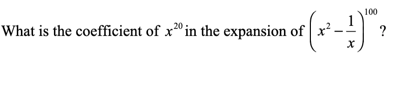 Solved 100 What is the coefficient of x2° in the expansion | Chegg.com