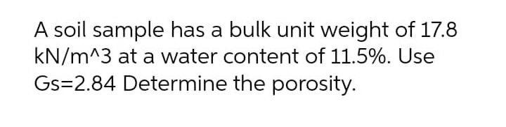 Solved A soil sample has a bulk unit weight of 17.8 kN/m^3 | Chegg.com