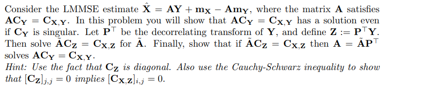 Solved Consider the LMMSE estimate X^=AY+mX−AmY, where the | Chegg.com