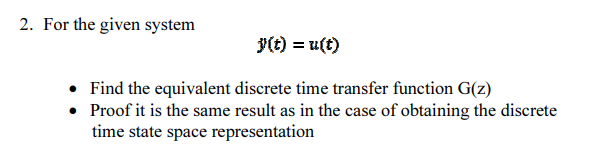 Solved 2. For the given system y(t) = u(t) • Find the | Chegg.com