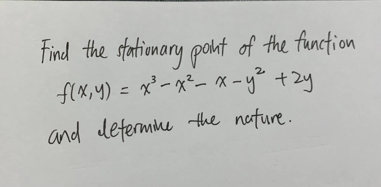 Solved 2 - Find the stationary point of the function f(x, y) | Chegg.com