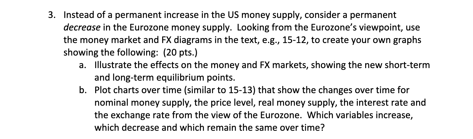 Solved 3. Instead of a permanent increase in the US money | Chegg.com