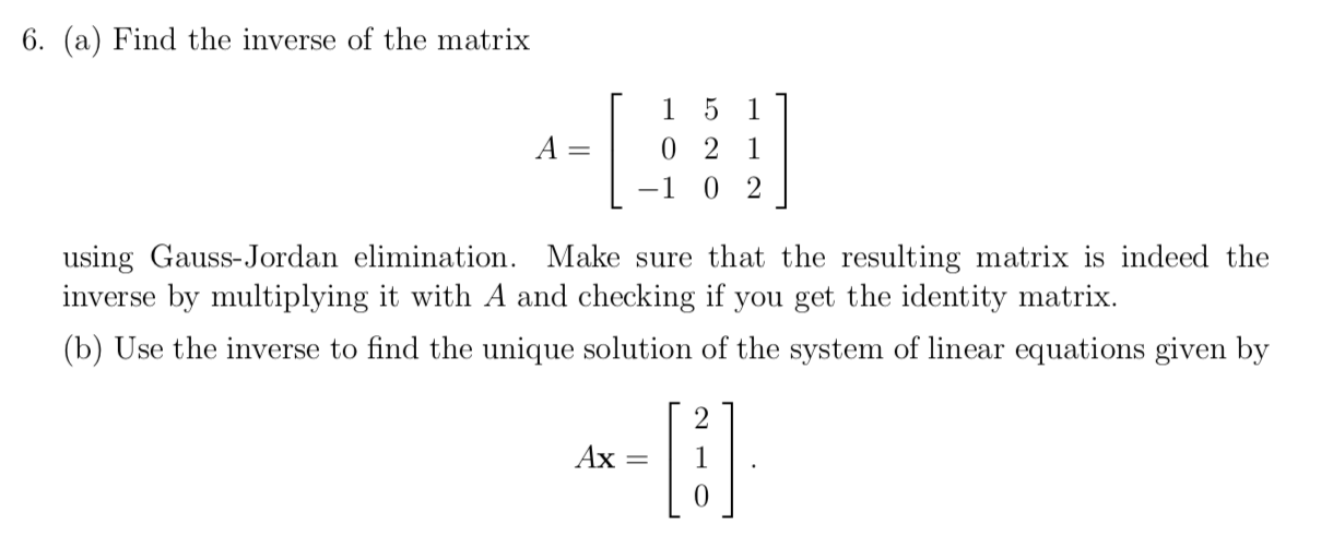 Solved 6. (a) Find the inverse of the matrix А 1 5 1 02 1 - | Chegg.com