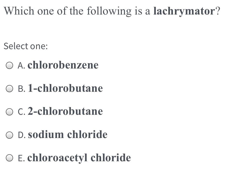 Solved Which one of the following is a lachrymator? Select | Chegg.com