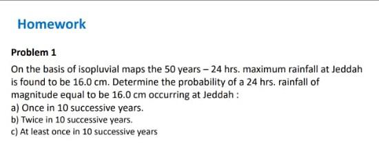 Solved Homework Problem 1 On the basis of isopluvial maps | Chegg.com