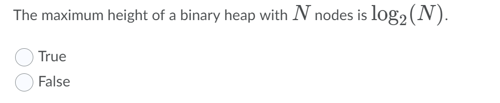 Solved The maximum height of a binary heap with N nodes is | Chegg.com