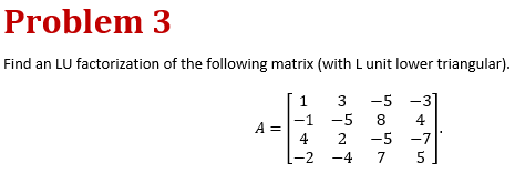 Solved Find an LU factorization of the following matrix | Chegg.com