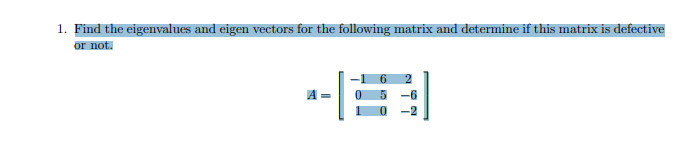 Solved 1. Find the eigenvalues and eigen vectors for the | Chegg.com