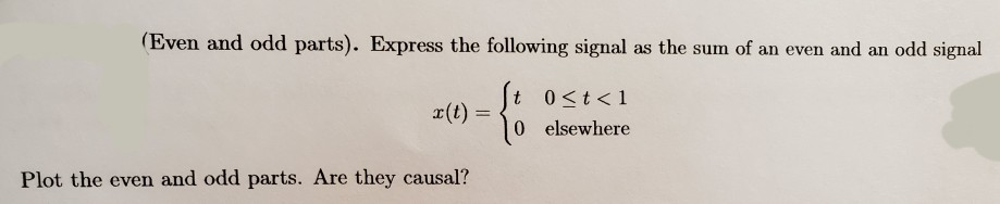 Solved (Even and odd parts). Express the following signal as | Chegg.com