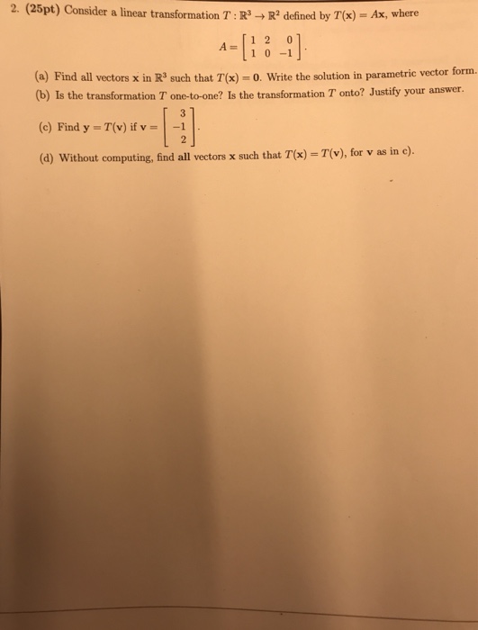 Solved 2. (25pt) Consider a linear transformation T . R. R2 | Chegg.com Solved 2. (25pt) Consider a linear transformation T . R. R2 | Chegg.com