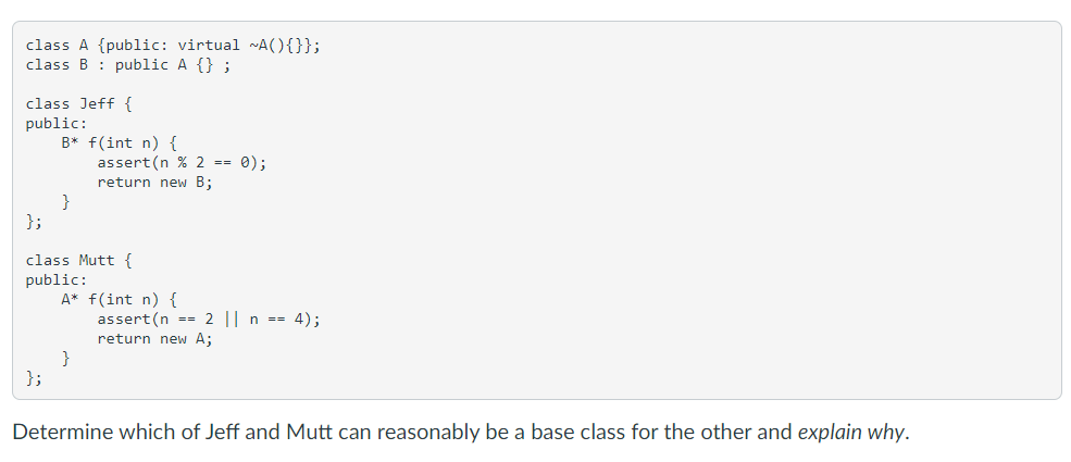 Solved class A {public: virtual ~{}}; class B : public A{}; | Chegg.com