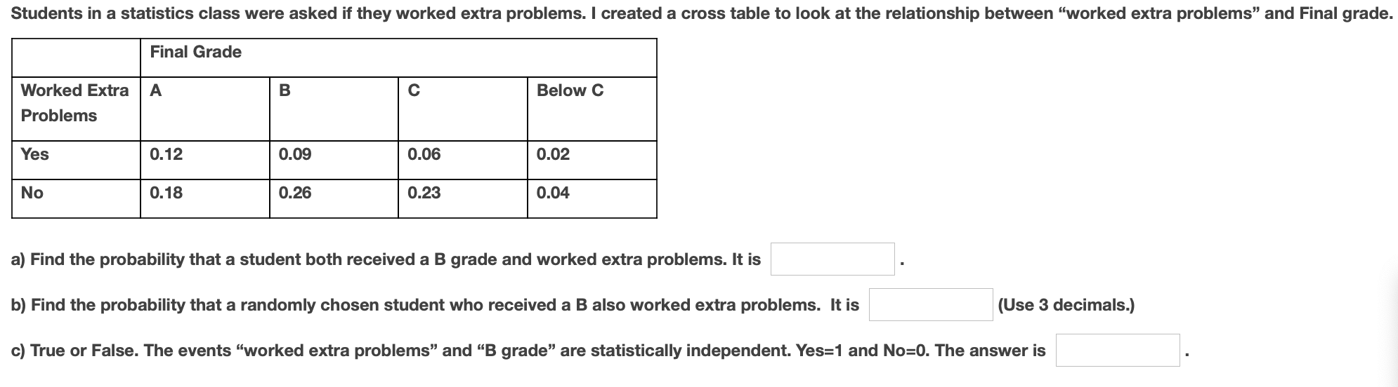 Solved Students in a statistics class were asked if they | Chegg.com