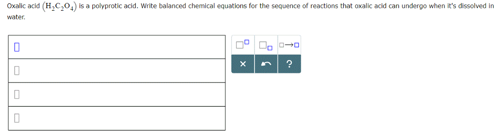 Solved Oxalic acid (H2C2O4) is a polyprotic acid. Write | Chegg.com