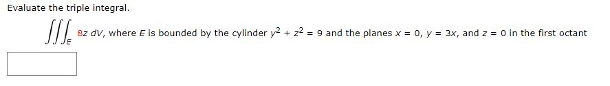 Solved Evaluate the triple integral 8z dv, where E is | Chegg.com
