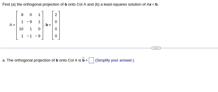 Solved Find (a) ﻿the orthogonal projection of b ﻿onto ColA | Chegg.com