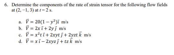 Solved Determine the components of the rate of strain tensor | Chegg.com