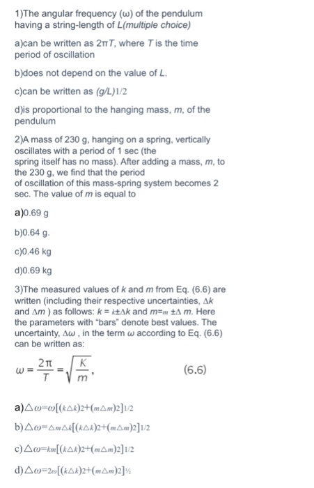 Solved 1)The angular frequency (w) of the pendulum having a | Chegg.com