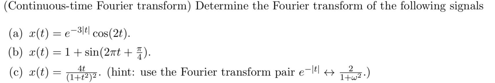 Solved (Continuous-time Fourier transform) Determine the | Chegg.com