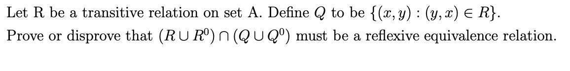 Solved Let R be a transitive relation on set A. Define Q to | Chegg.com