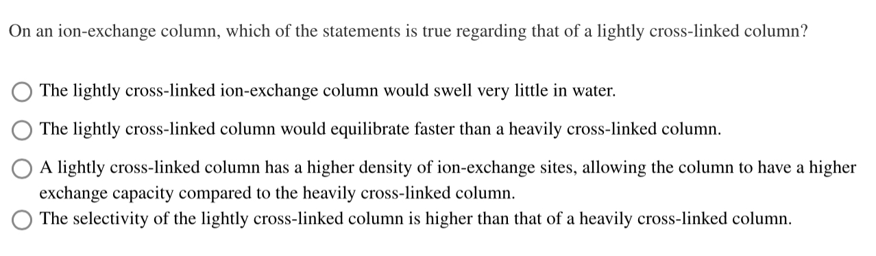 Solved On an ion-exchange column, which of the statements is | Chegg.com