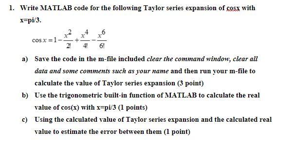 Solved 1. Write MATLAB code for the following Taylor series | Chegg.com