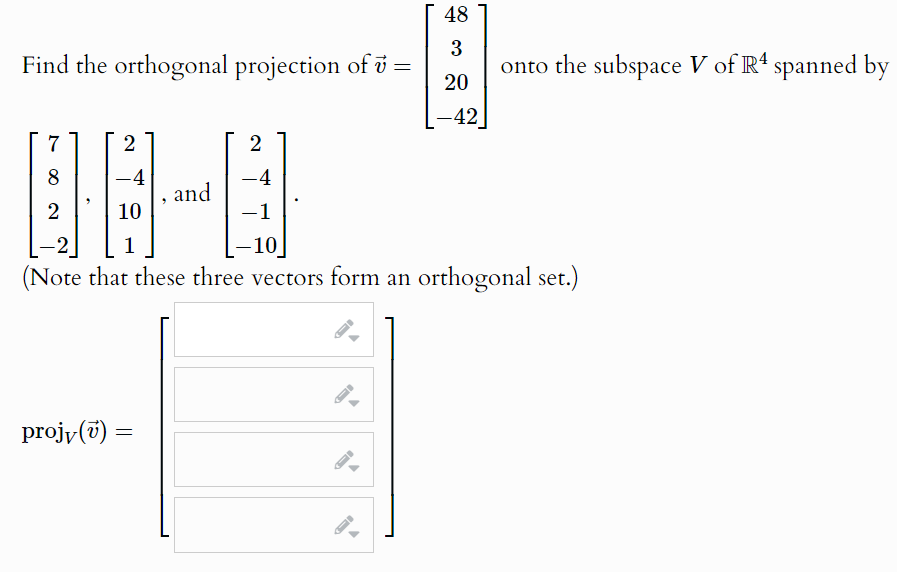Solved Find the orthogonal projection of vec(v)=[48320-42] | Chegg.com