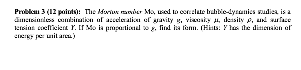 Solved Problem 3 (12 points): The Morton number Mo, used to | Chegg.com