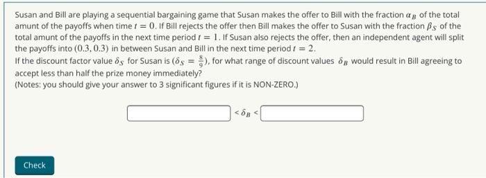 Solved Susan and Bill are playing a sequential bargaining | Chegg.com