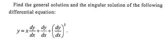 Solved Find the general solution and the singular solution | Chegg.com
