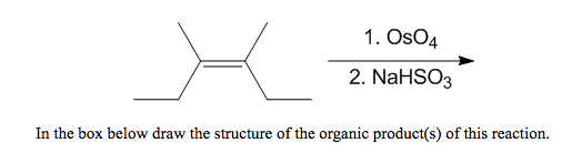 Solved 1.OsO4 2. NaHSO3 In the box below draw the structure | Chegg.com