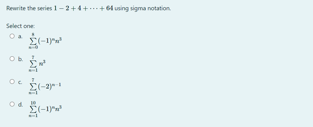 Solved Rewrite the series 1−2+4+⋯+64 using sigma notation. | Chegg.com