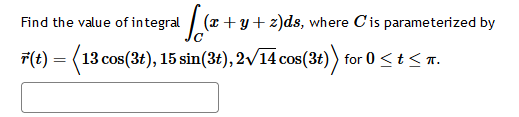 Solved Find the value of ﻿integral ∫C﻿(x+y+z)ds, ﻿where C is | Chegg.com