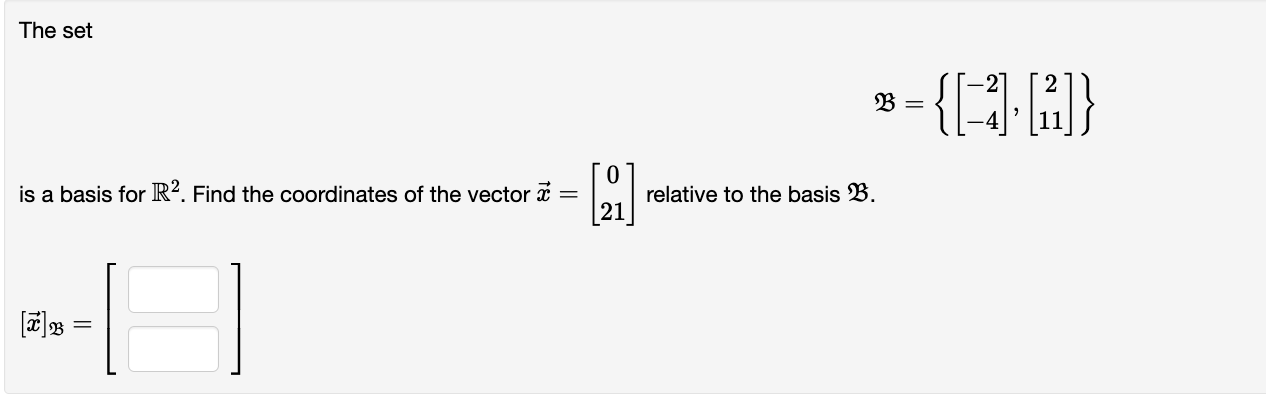 Solved The set B={[−2−4],[211]} is a basis for R2. Find the | Chegg.com
