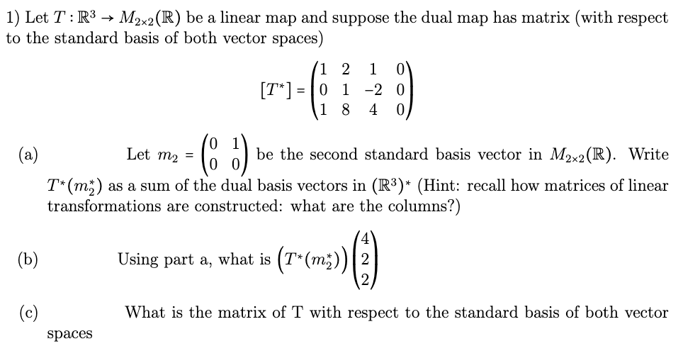 Solved 1) Let T: R³ → M2x2 (R) be a linear map and suppose | Chegg.com