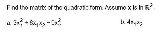 Solved Find the matrix of the quadratic form. Assume x is in | Chegg.com