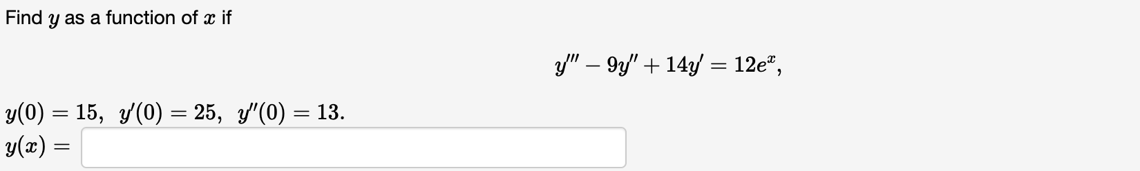 Solved Find y as a function of x if y′′′−9y′′+14y′=12ex | Chegg.com