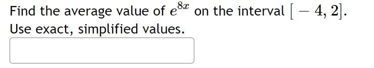 Solved . е Find the average value of e8x on the interval [ – | Chegg.com