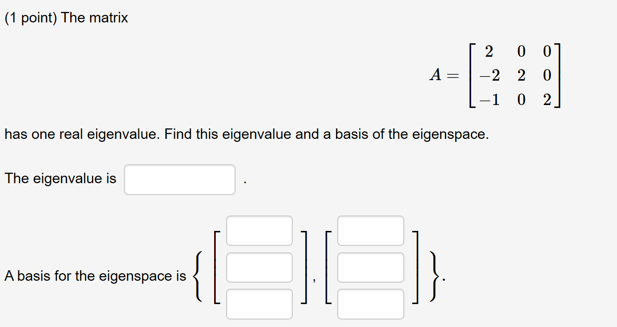 Solved has one real eigenvalue. Find this eigenvalue and a | Chegg.com