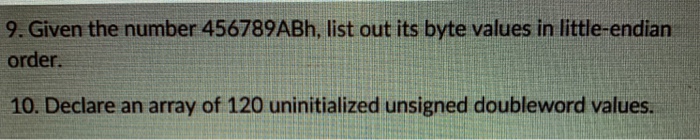 Solved 9. Given the number 456789ABh, list out its byte | Chegg.com