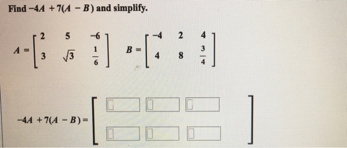 Solved Find-4A + 7(A B) and simplify. -44 +7(A-B)- | Chegg.com