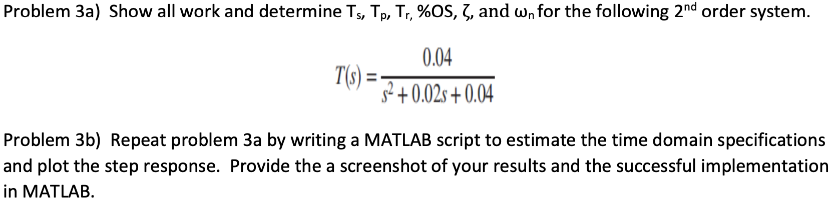 Solved T(s)=s2+0.02s+0.040.04 Problem 3b) Repeat problem 3a | Chegg.com