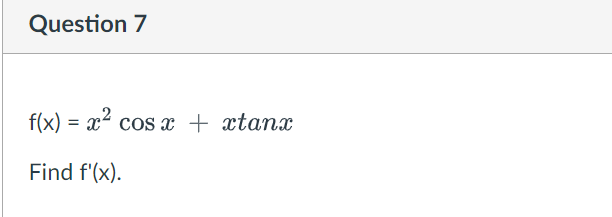 Solved f(x)=x2cosx+xtanx Find f′(x)y=x+ex−x1 Find the | Chegg.com